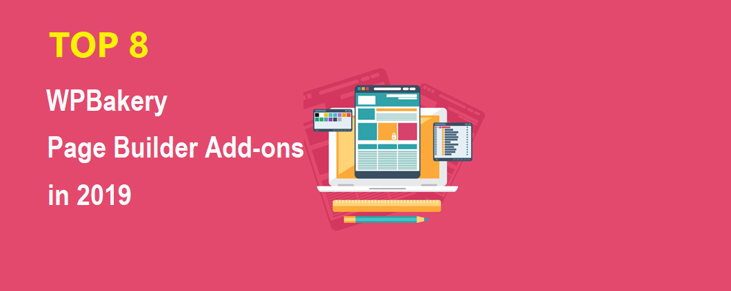 Best 8 WPBakery Page Builder Add-ons for WordPress in 2019